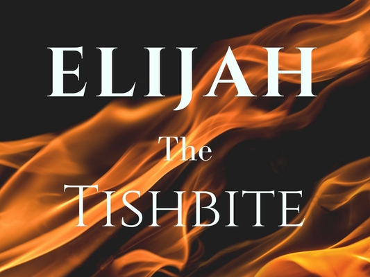 Elijah the Tishbite – Practical Theology Today